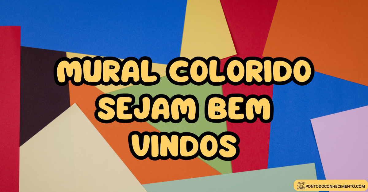 Mural colorido sejam bem vindos - Ponto do Conhecimento